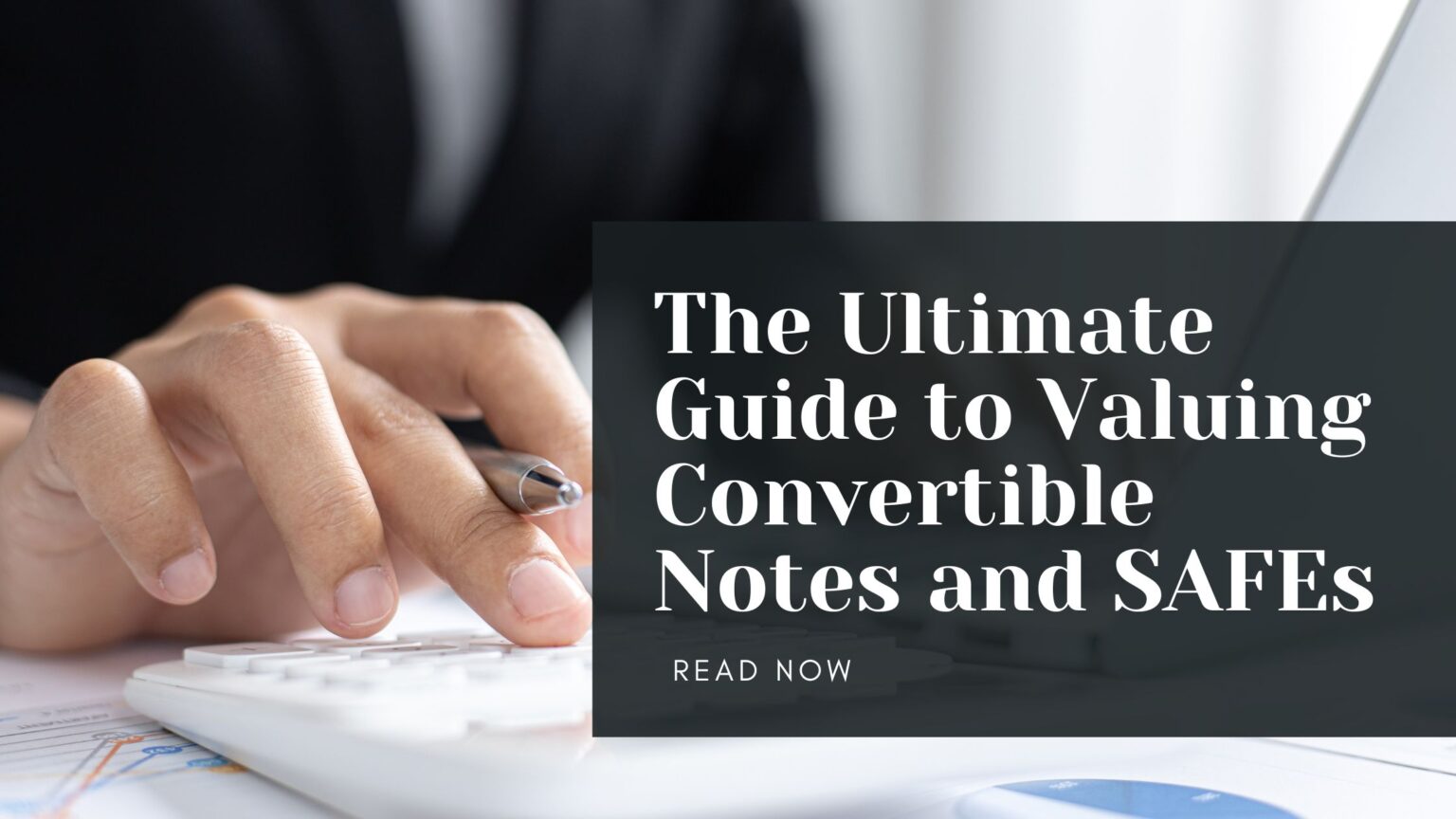 The Ultimate Guide to Valuing Convertible Notes and SAFEs | Marcken ...